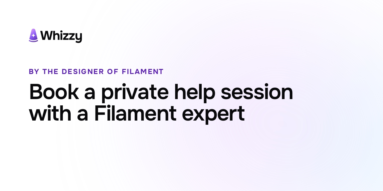 Book a private help session with a Filament expert - Whizzy